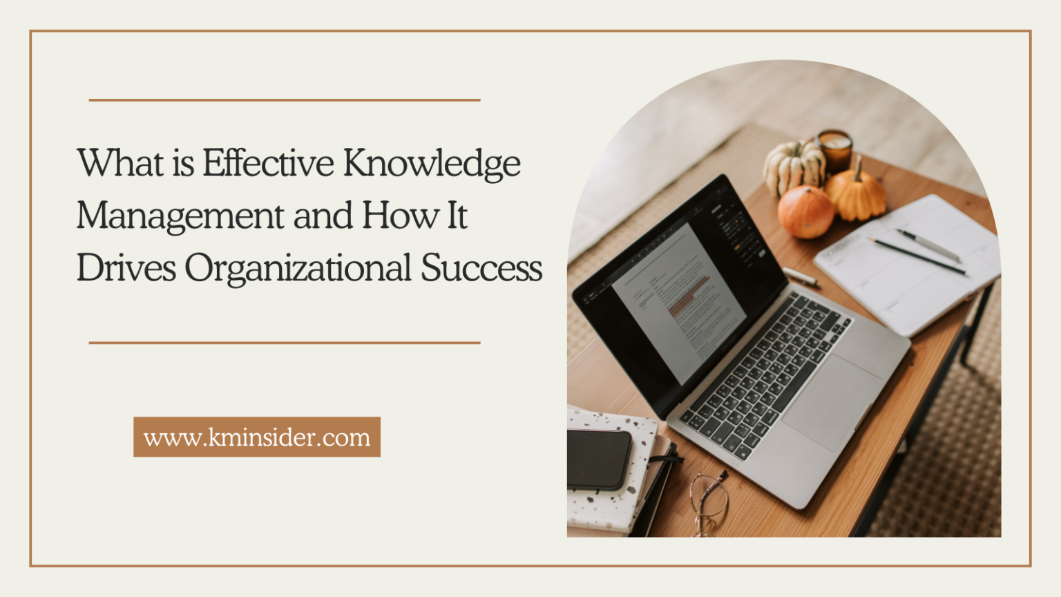 What is Effective Knowledge Management and How It Drives Organizational ...