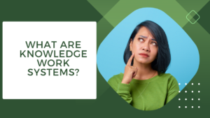 What Are Knowledge Work Systems? KM Insider