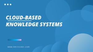 Cloud-Based Knowledge Systems - KM Insider