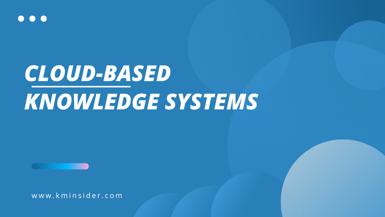 Cloud-Based Knowledge Systems - KM Insider