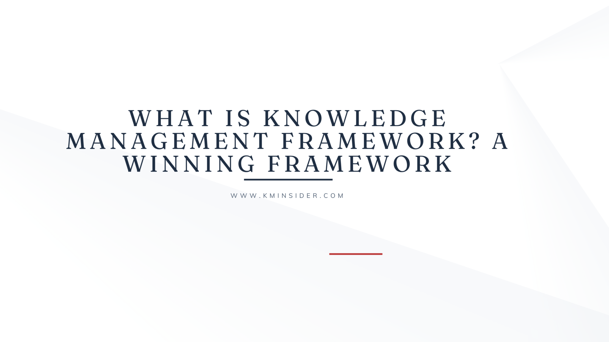 What is Knowledge Management Framework? A Winning Framework