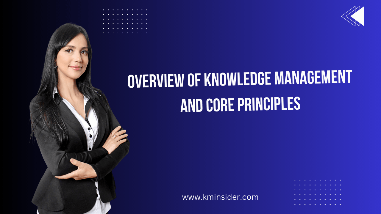Overview of Knowledge Management and Core Principles