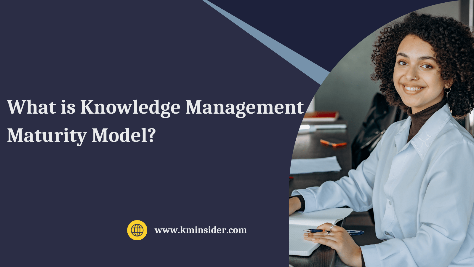 What is Knowledge Management Maturity Model? Explained