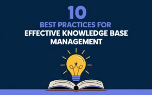 10 Best Practices for Effective Knowledge Base Management