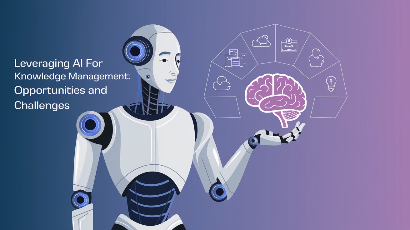 Leveraging AI for Knowledge Management: Opportunities and Challenges