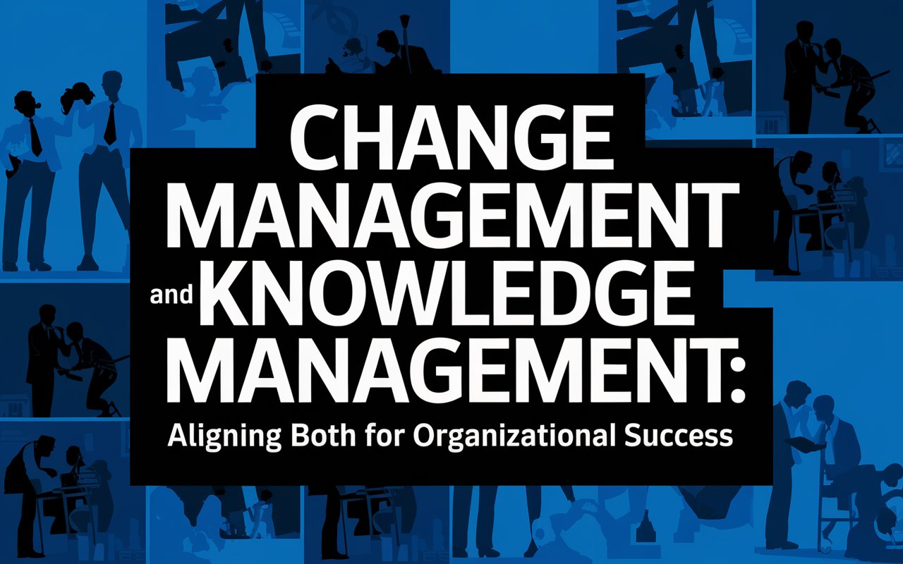 Change Management and Knowledge Management