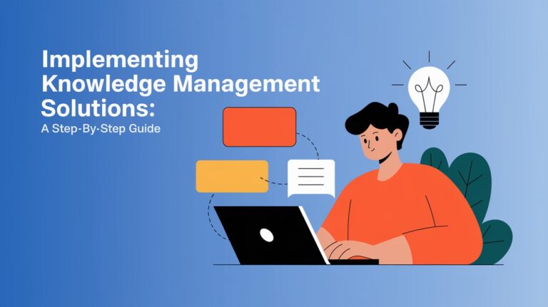 Knowledge Management Solutions: A Step-by-Step Guide