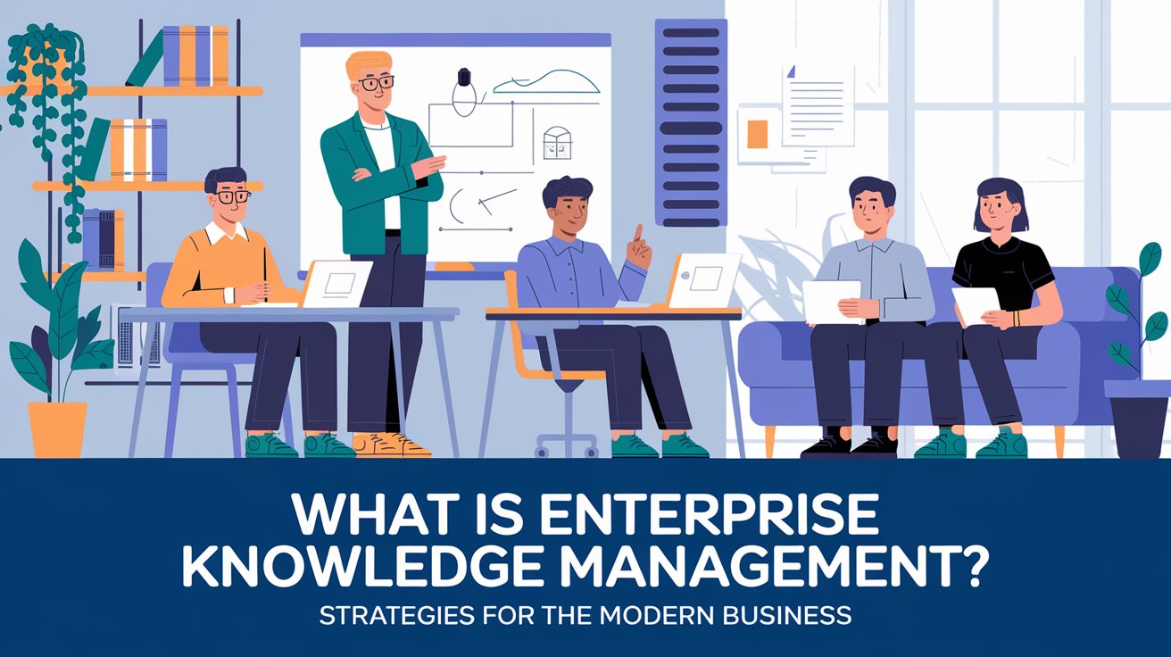 What is Enterprise Knowledge Management? Strategies for the Modern Business