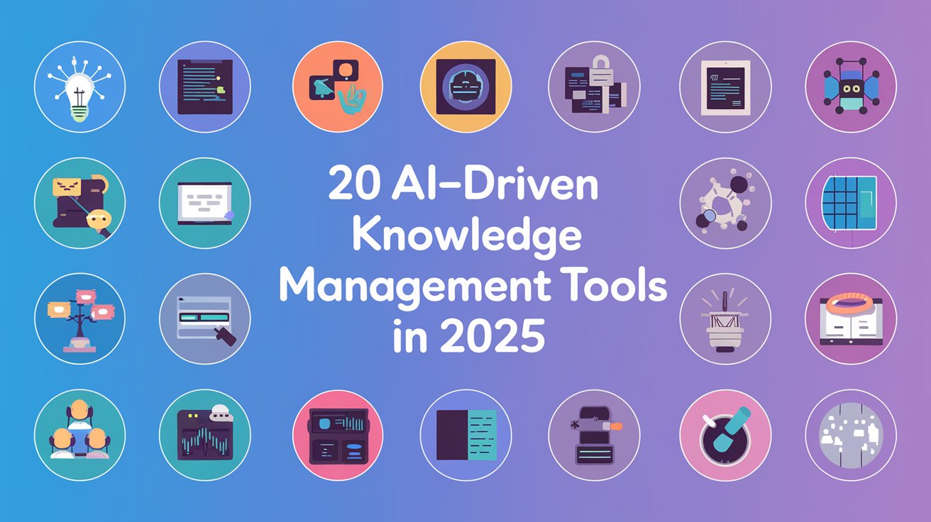 20 AI-Driven Knowledge Management Tools in 2025
