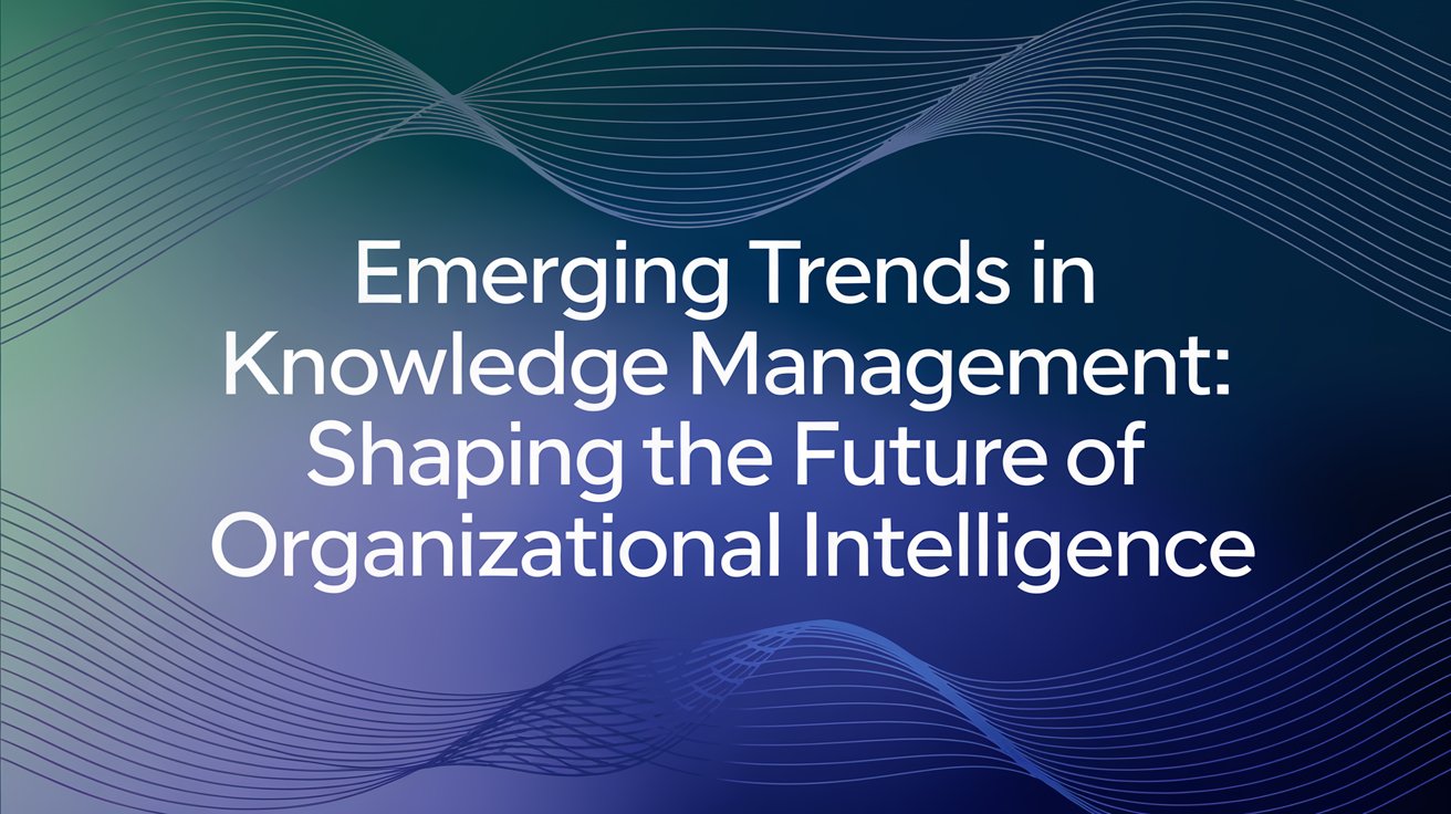 Emerging Trends in Knowledge Management: Shaping the Future of ...