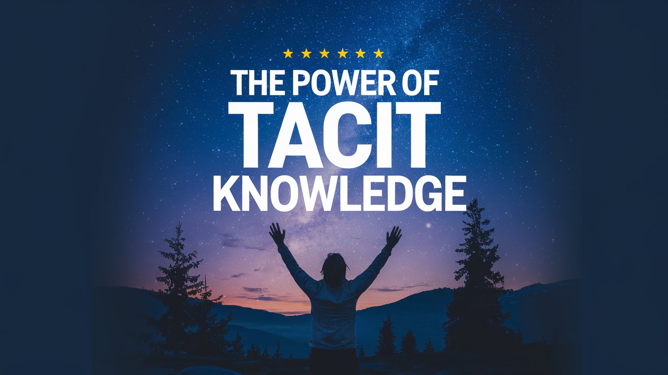 The Power of Tacit Knowledge | KM Insider
