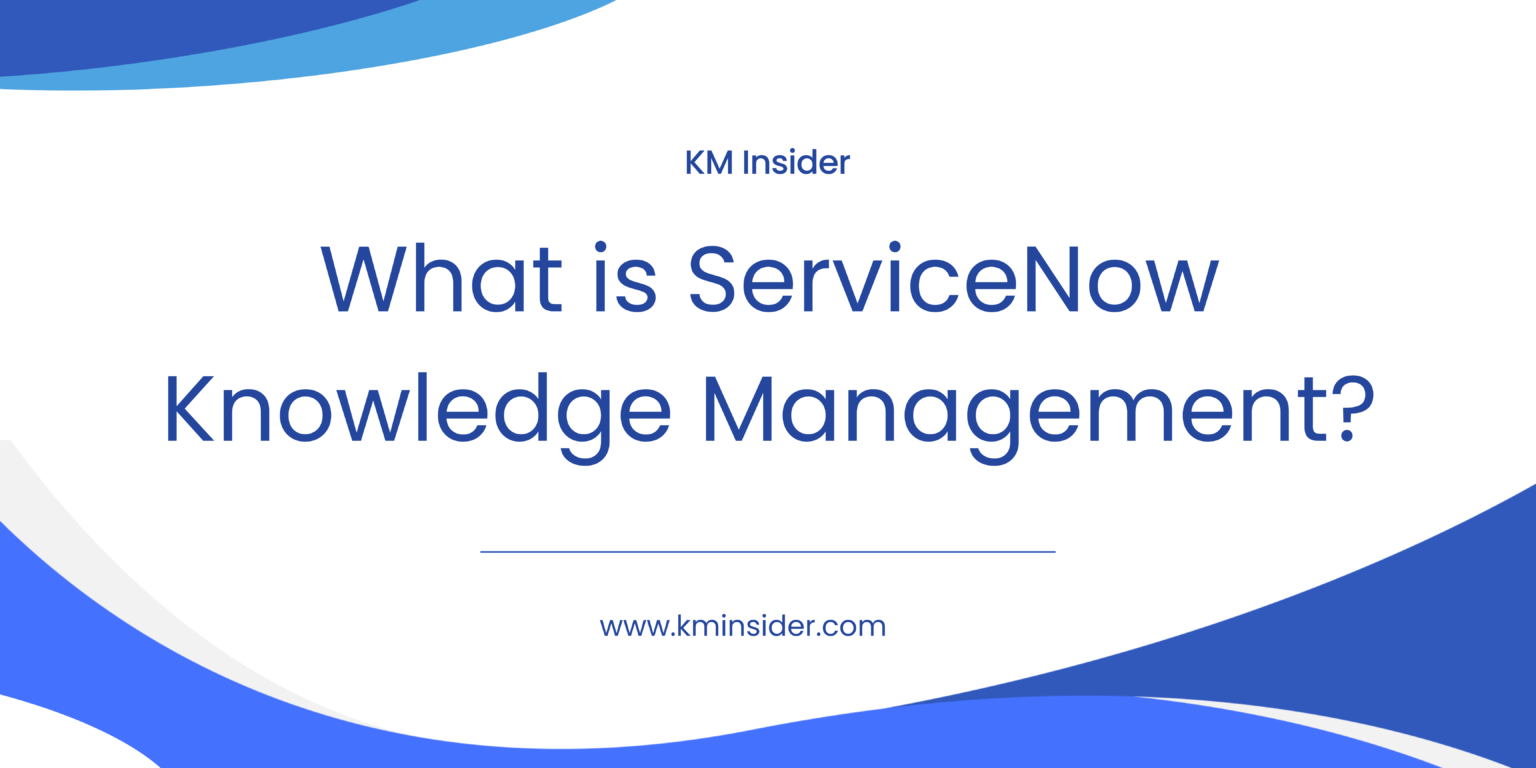 What is ServiceNow Knowledge Management? - KM Insider