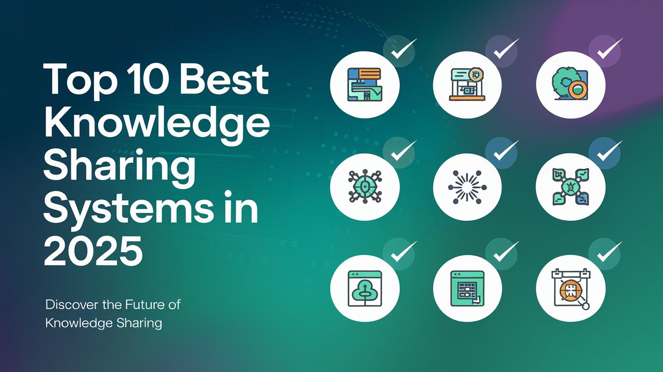 Top 10 Best Knowledge Sharing Systems in 2025