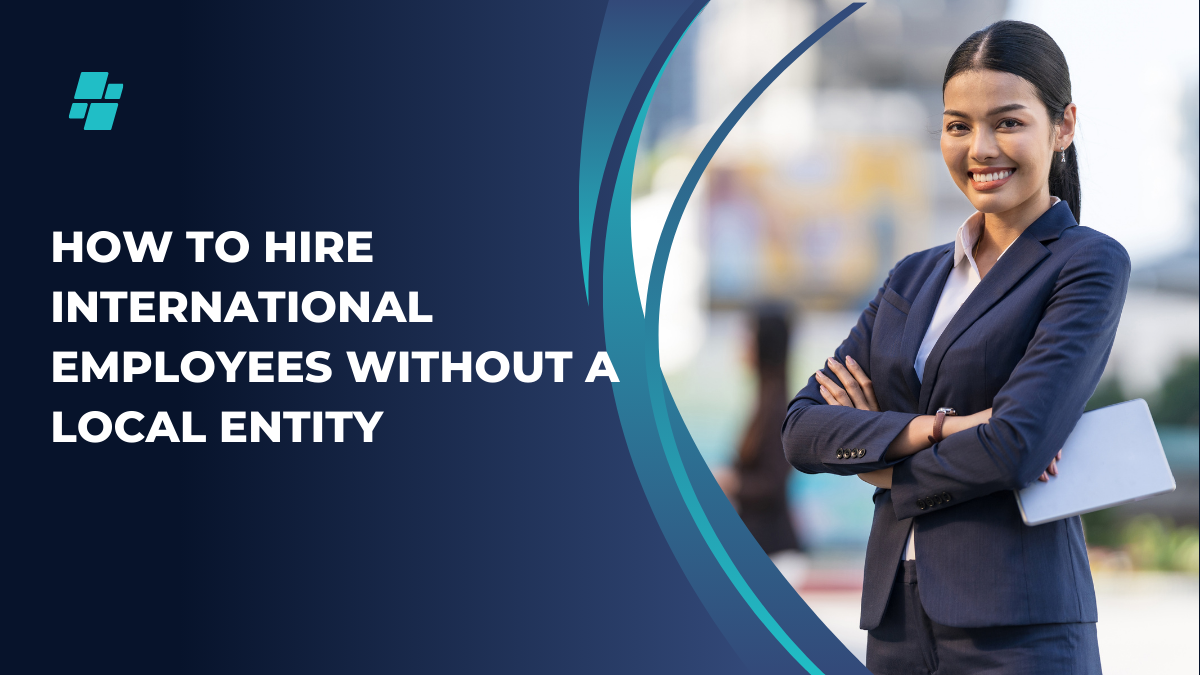 How to Hire International Employees Without a Local Entity