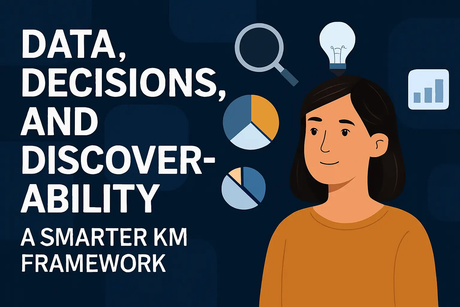 Data Decisions And Discoverability A Smarter Km Framework