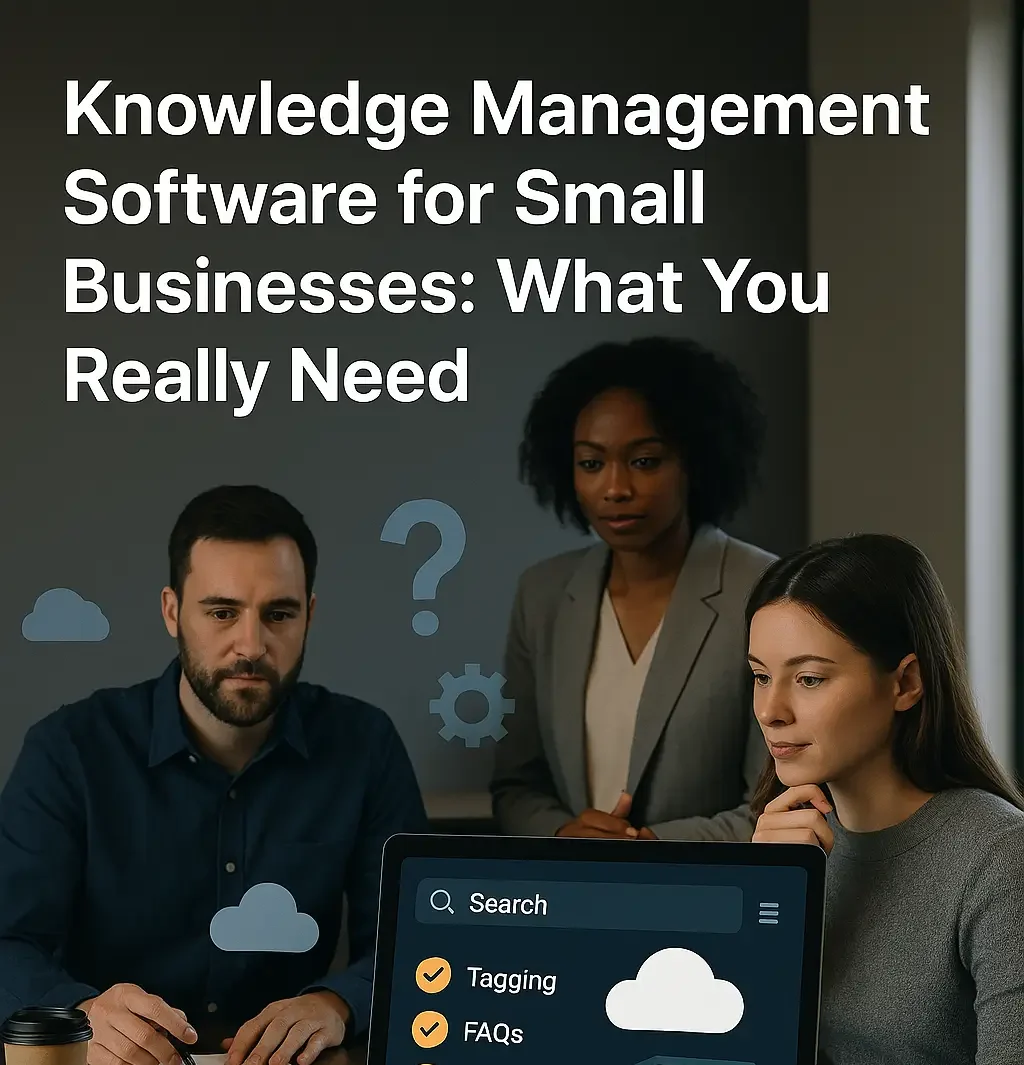 Knowledge Management Software for Small Businesses: What You Really Need