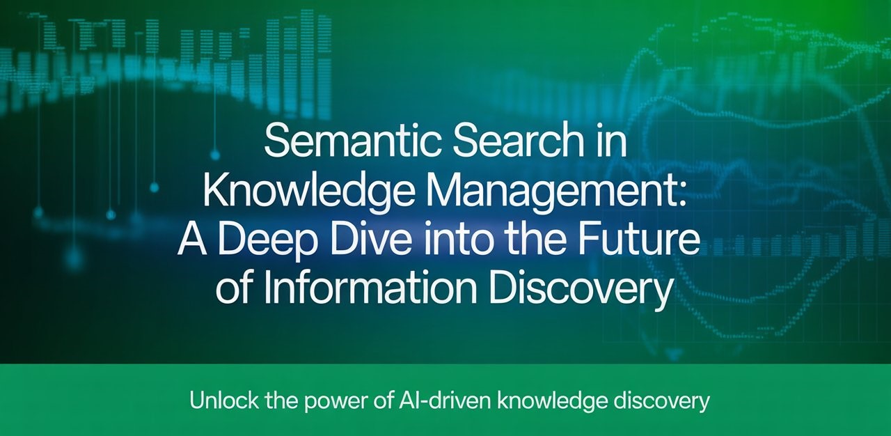 Semantic Search in Knowledge Management: A Deep Dive into the Future of ...