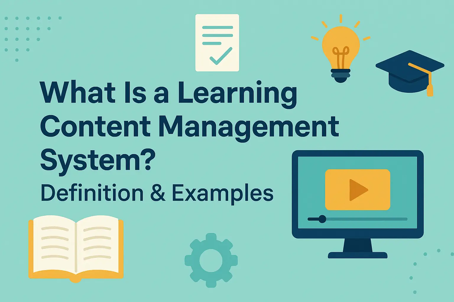 What Is a Learning Content Management System? Definition & Examples